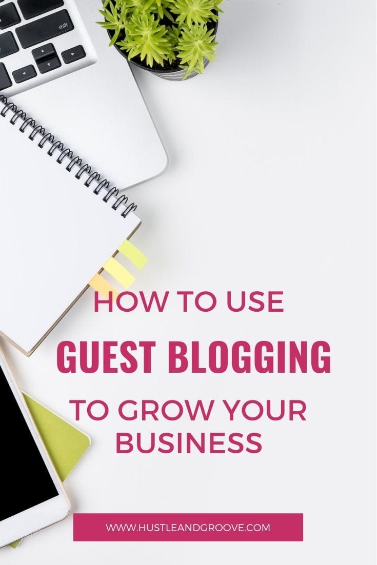 Why Guest Blogging is Your Best Business Growth Strategy - Hustle & Groove